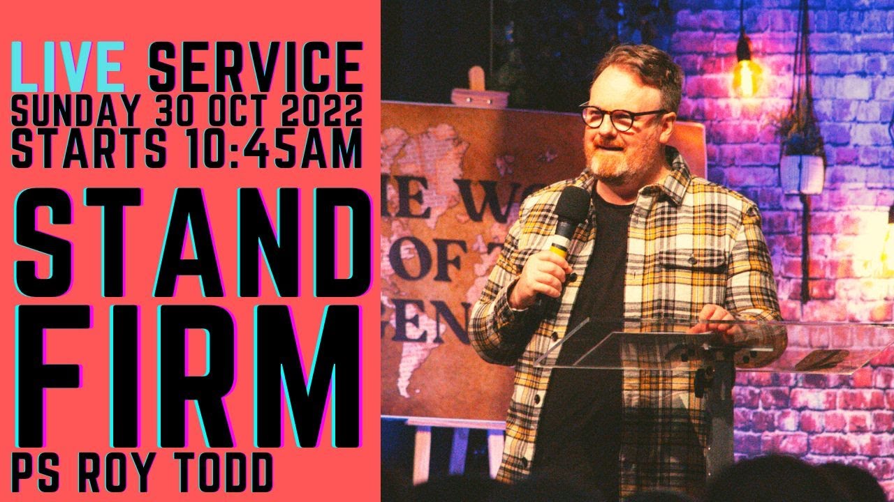 STAND FIRM // Roy Todd - LIVE Service (30/10/22) - YouTube