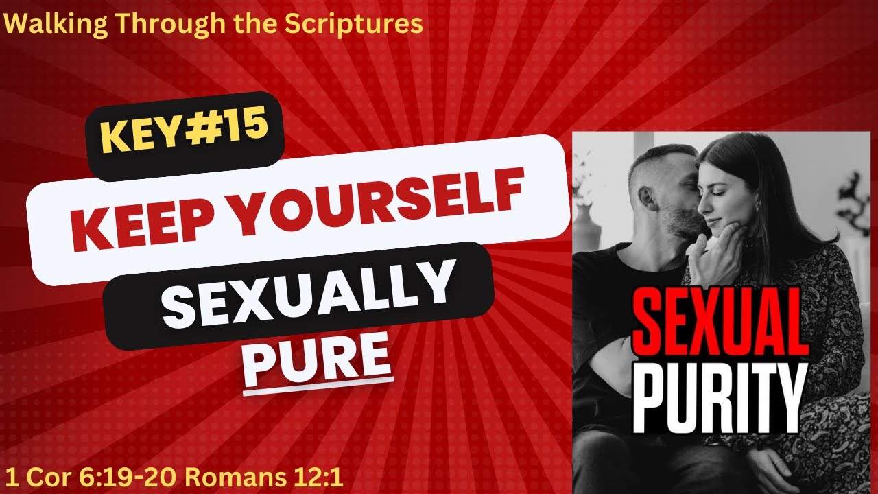 Want to Be a Godly Man? Key #15 Keep Yourself Sexually Pure! (My Story ...