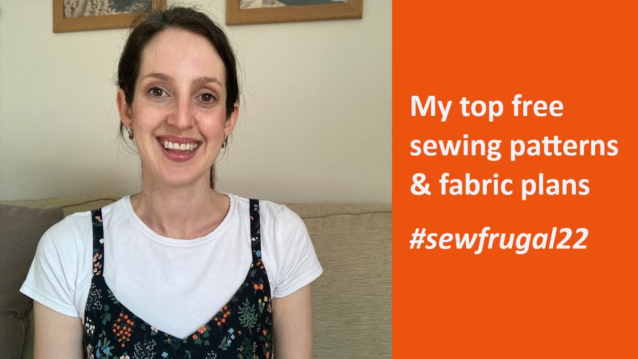 My top free sewing patterns & fabric plans | #sewfrugal22 - YouTube