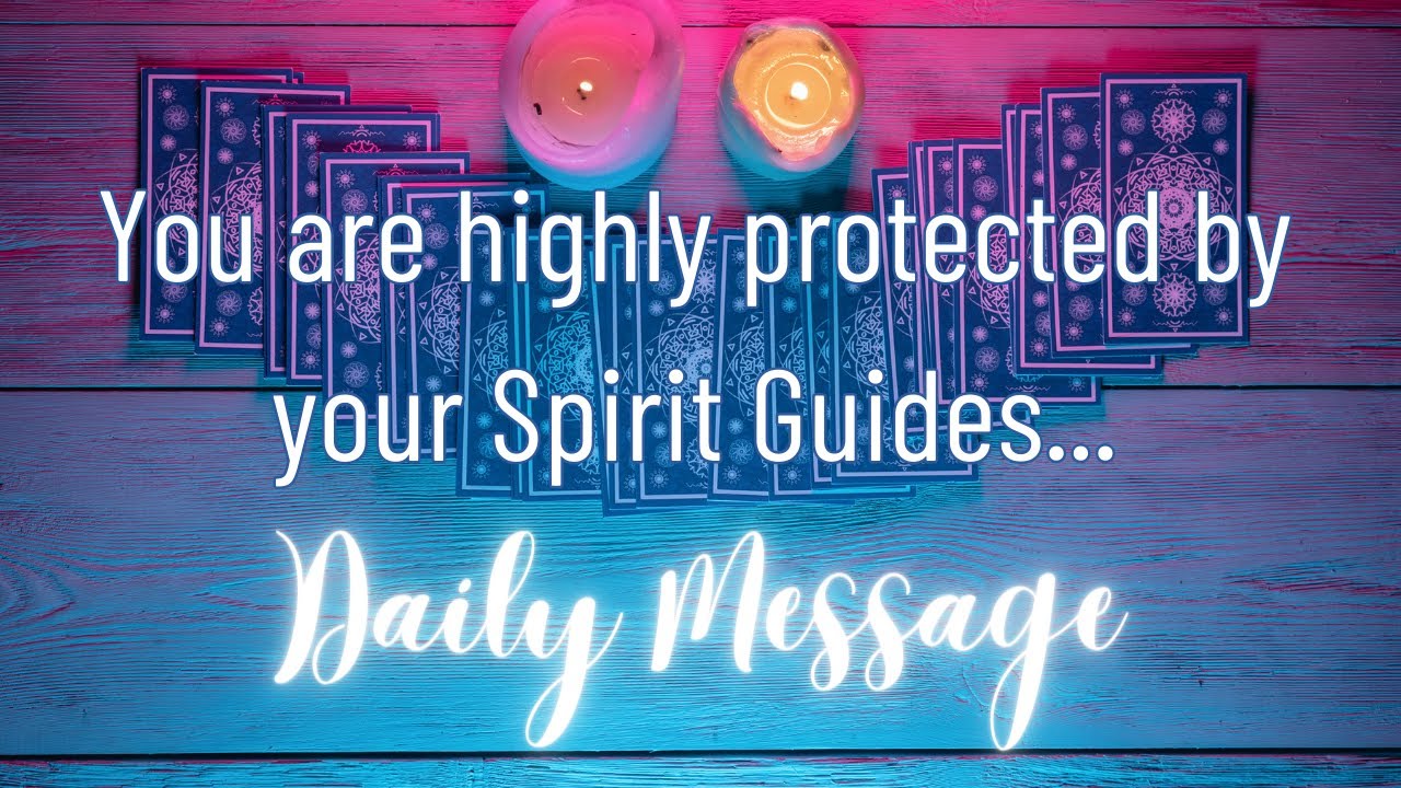 🌏Daily: You are highly protected by your Spirit Guides.... - YouTube