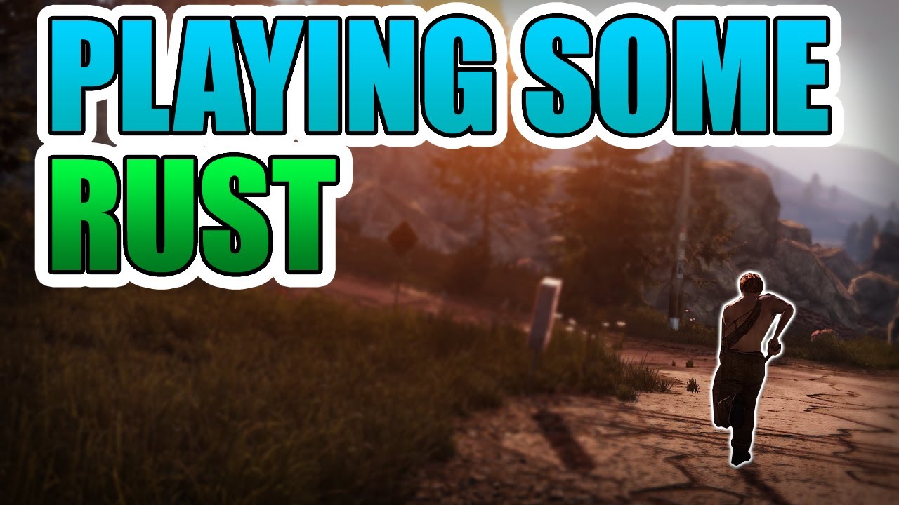 Playing some RUST!! - YouTube