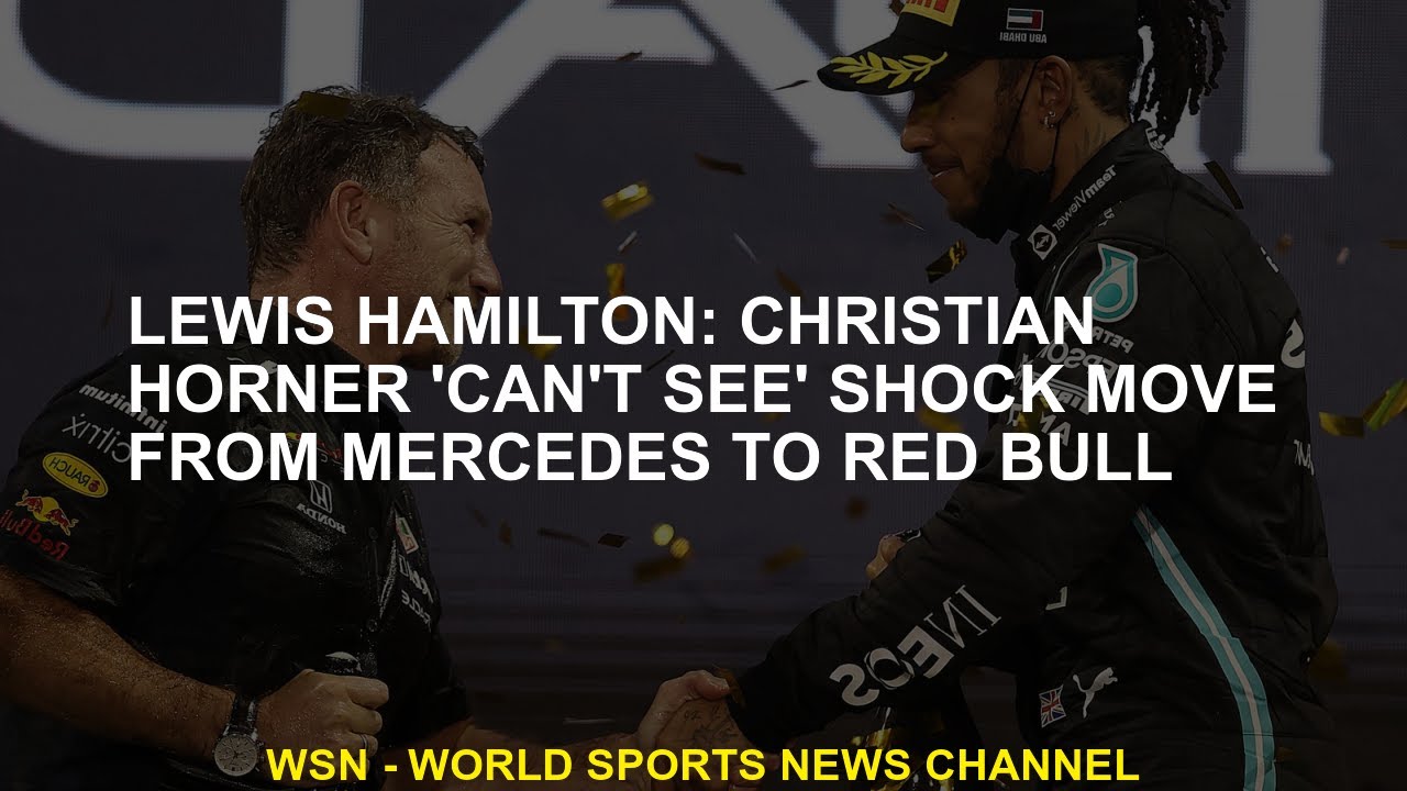 Lewis Hamilton I can't see a shock movement from Christian Horner to ...