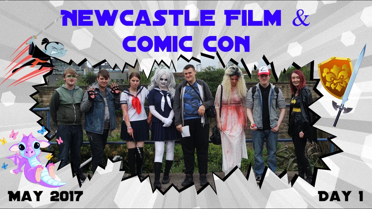 Newcastle Film & Comic Con May 2017 - Day 1 - YouTube