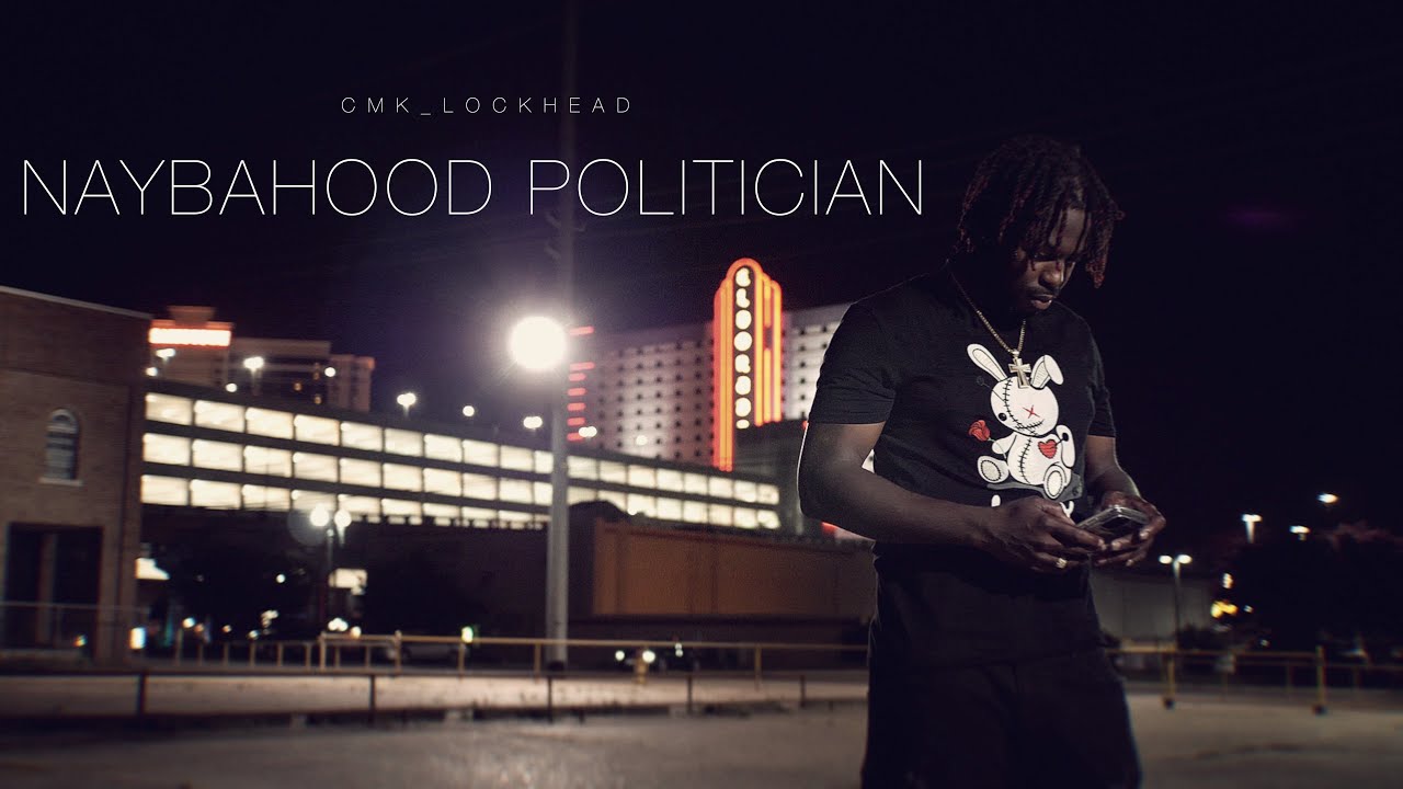 CMK_Lockhead- NayBaHood Politician ft. Nawfside Baby | Shot on the GH5 ...