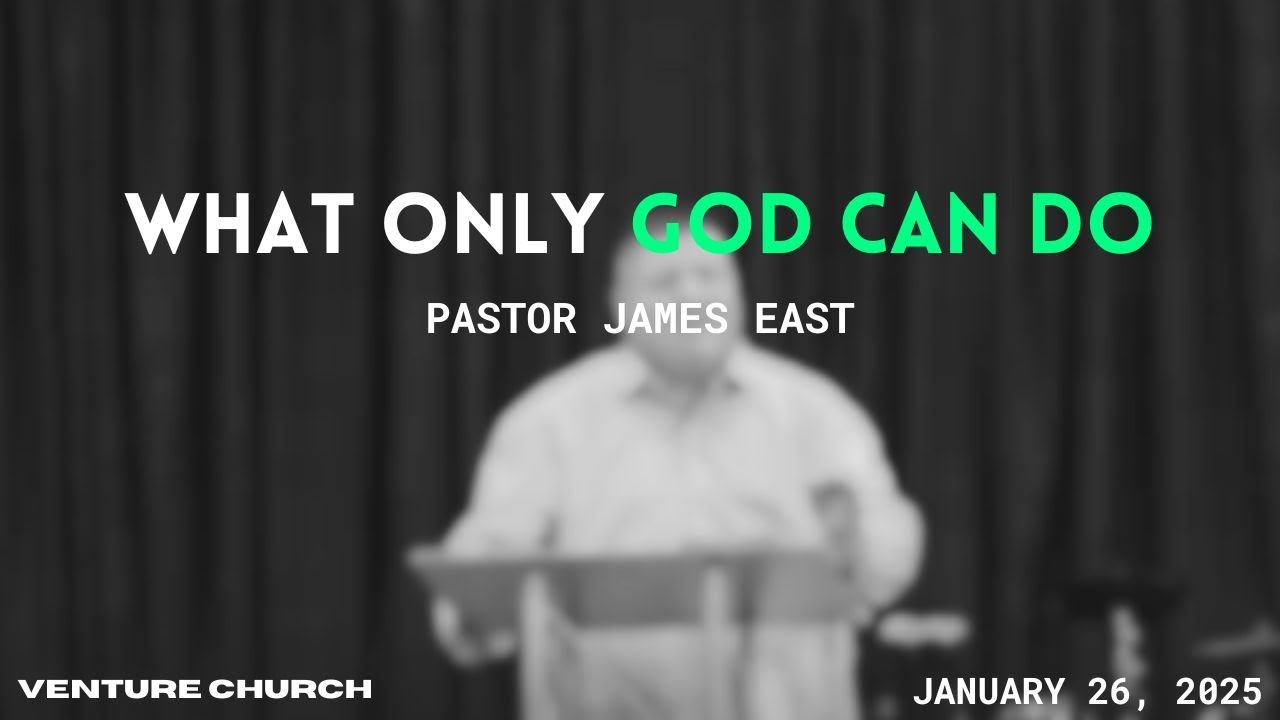 What Only God Can Do | Pastor James East - YouTube