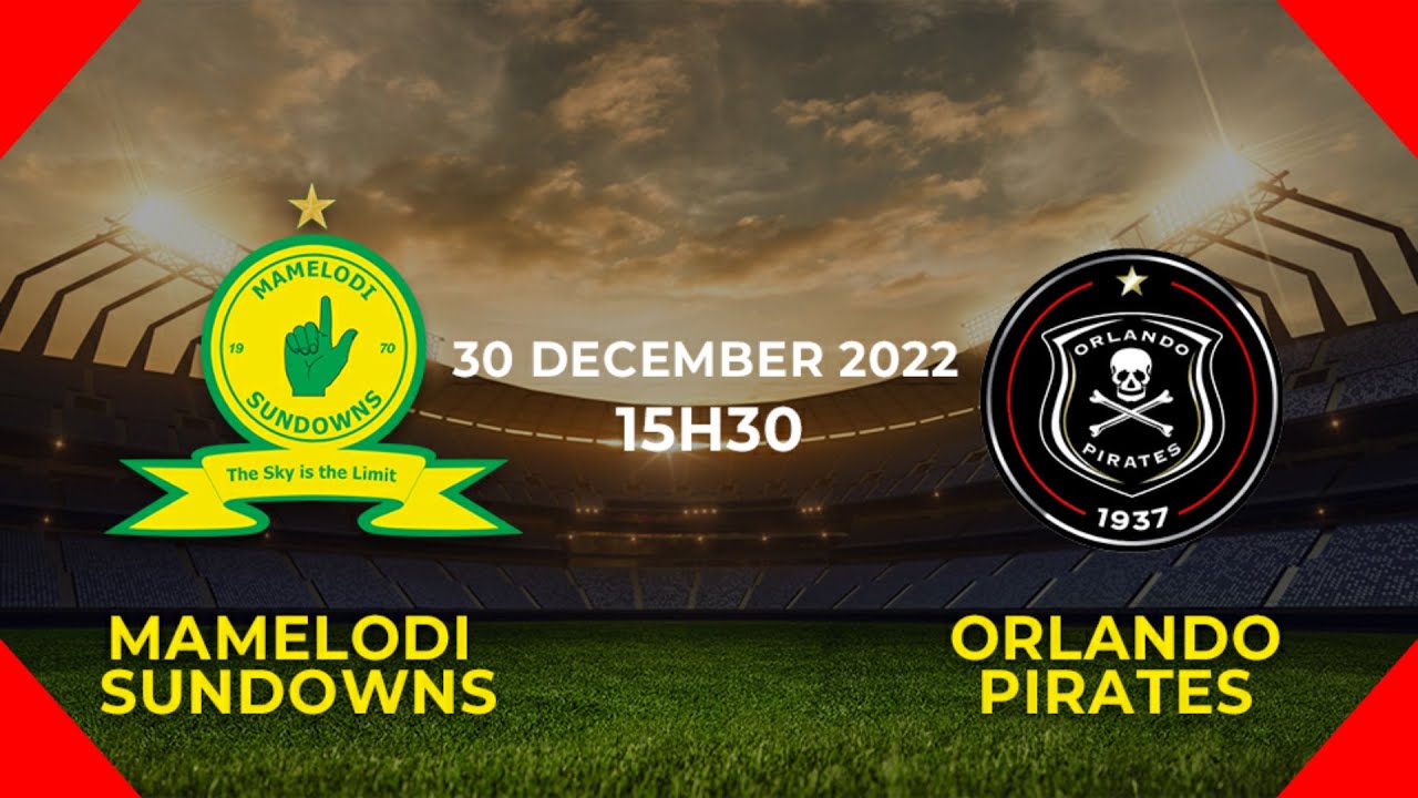 MAMELODI SUNDOWNS VS ORLANDO PIRATES LIVE LINE UP - YouTube