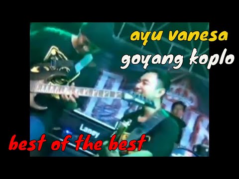 AYU VANESA | BEST OF THE BEST | GOYANG KOPLO | MUSIK TERBARU