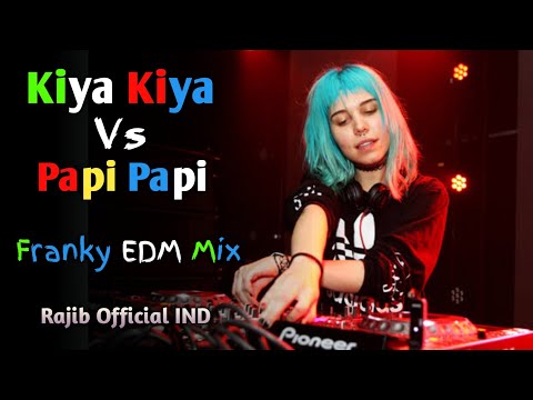 Kiya Kiya X Papi Papi - Dj Song | Welcome | Franky Edm Mix | 2023 TikTok Viral Dj Gan | Dj Rajib Mix