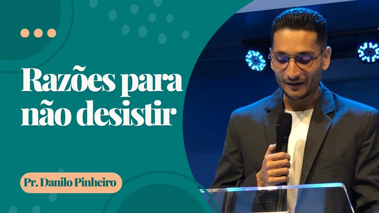 Pr. Danilo Pinheiro TEMA: Razões para não desistir. - YouTube