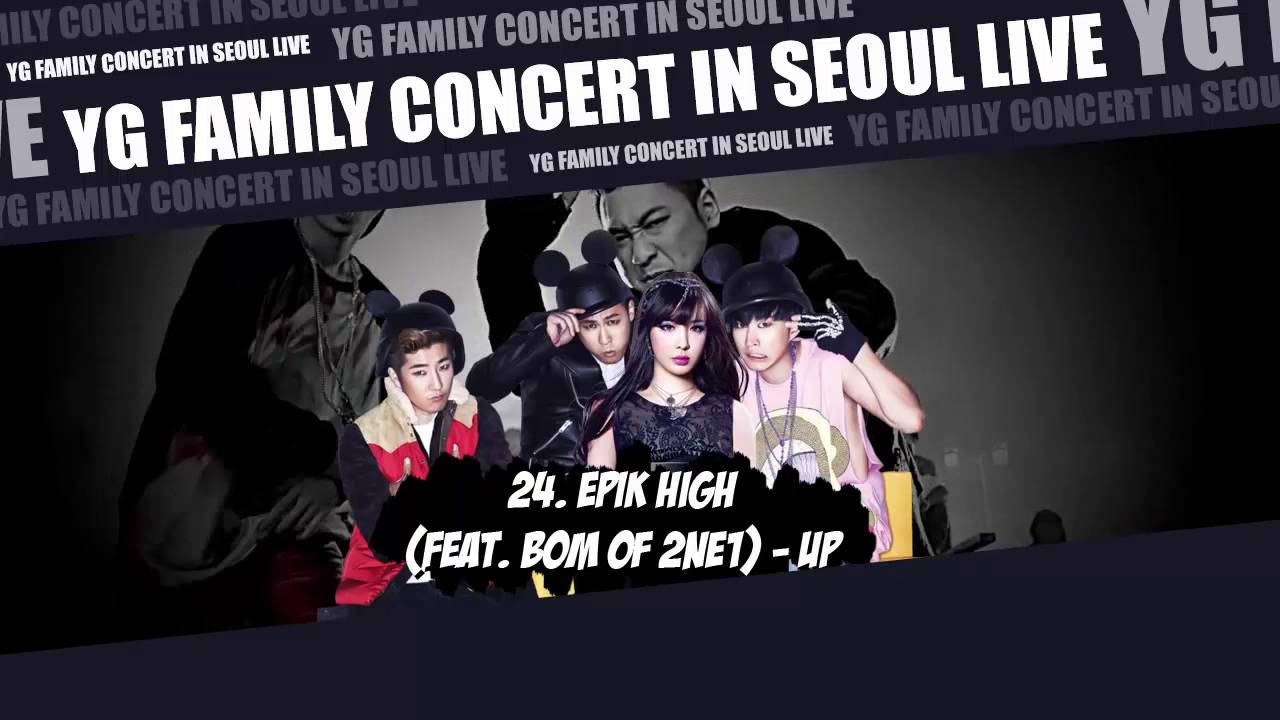 [YG FAMILY CONCERT] 24. EPIK HIGH (Feat. Bom Of 2NE1 - Up [YG FAMILY CONCERT IN SEOUL LIVE] 2014 ...
