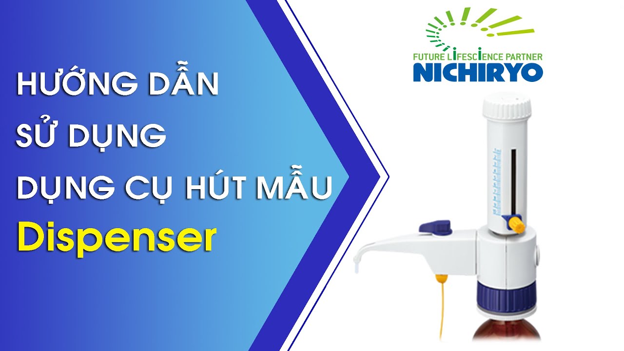 Hướng dẫn sử dụng dụng cụ hút mẫu Dispenser (Dispensette) | LAB Cường ...