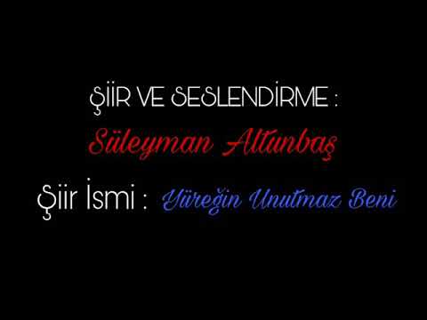 Yüreğin Unutmaz Beni...Şiir ve Seslendime..Süleyman Altunbaş