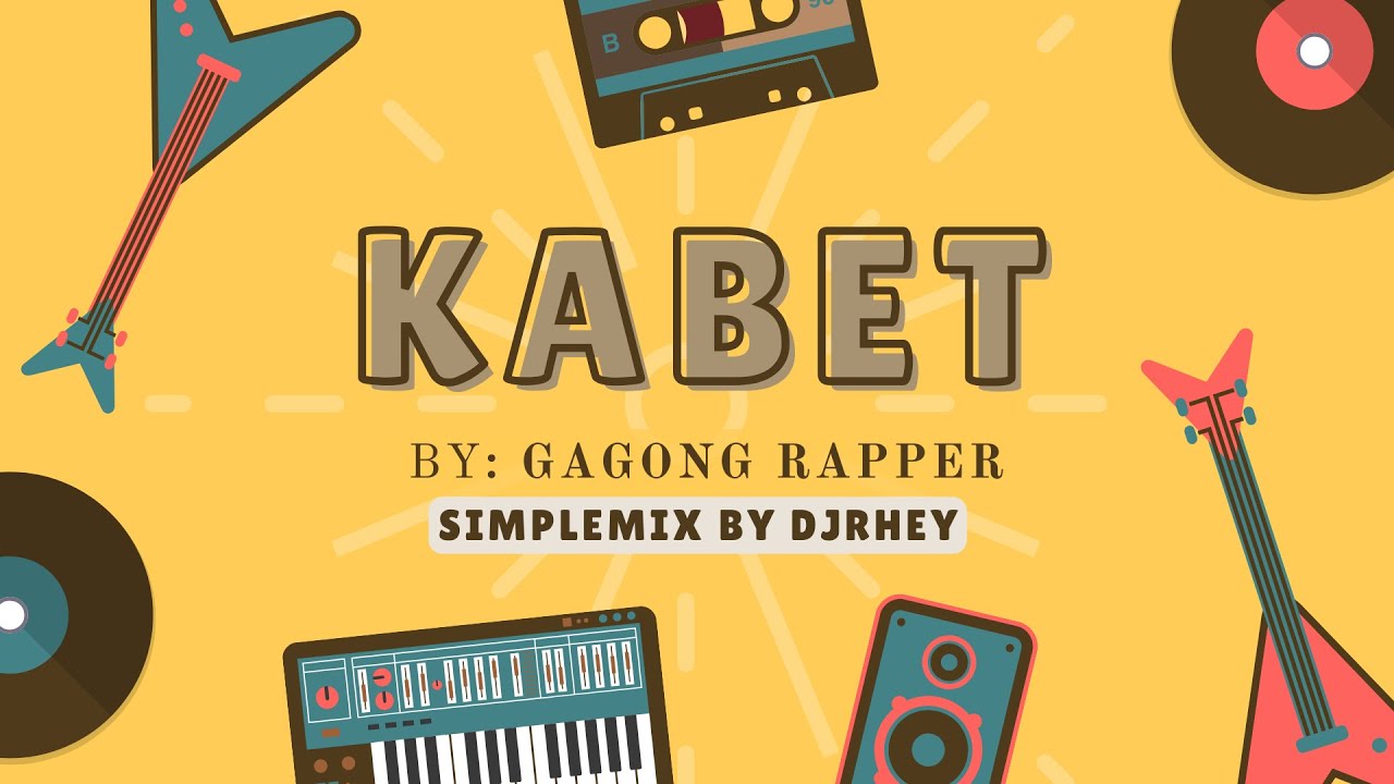 kabet by: Gagong Rapper (SimpleMix By DjRhey) - YouTube