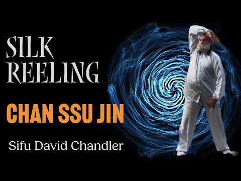 Sifu David Chandler | Presentation on Silk Reeling Exercise and ...