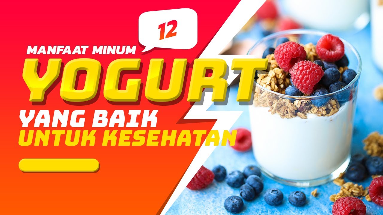 12 MANFAAT MINUM YOGURT YANG BAIK UNTUK KESEHATAN - YouTube