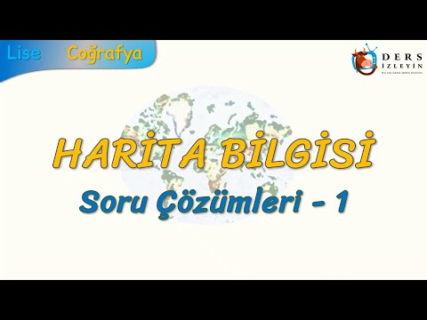 HARİTA BİLGİSİ / SORU ÇÖZÜMLERİ - 1 (TYT)