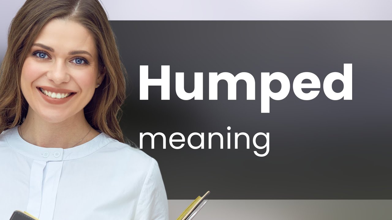 Humped | meaning of HUMPED - YouTube