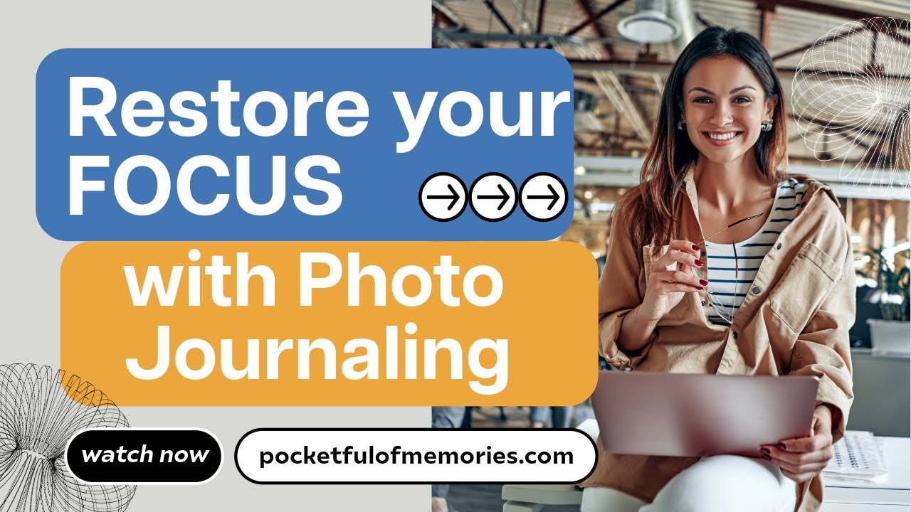 Restoring Focus With Photo Journaling - YouTube