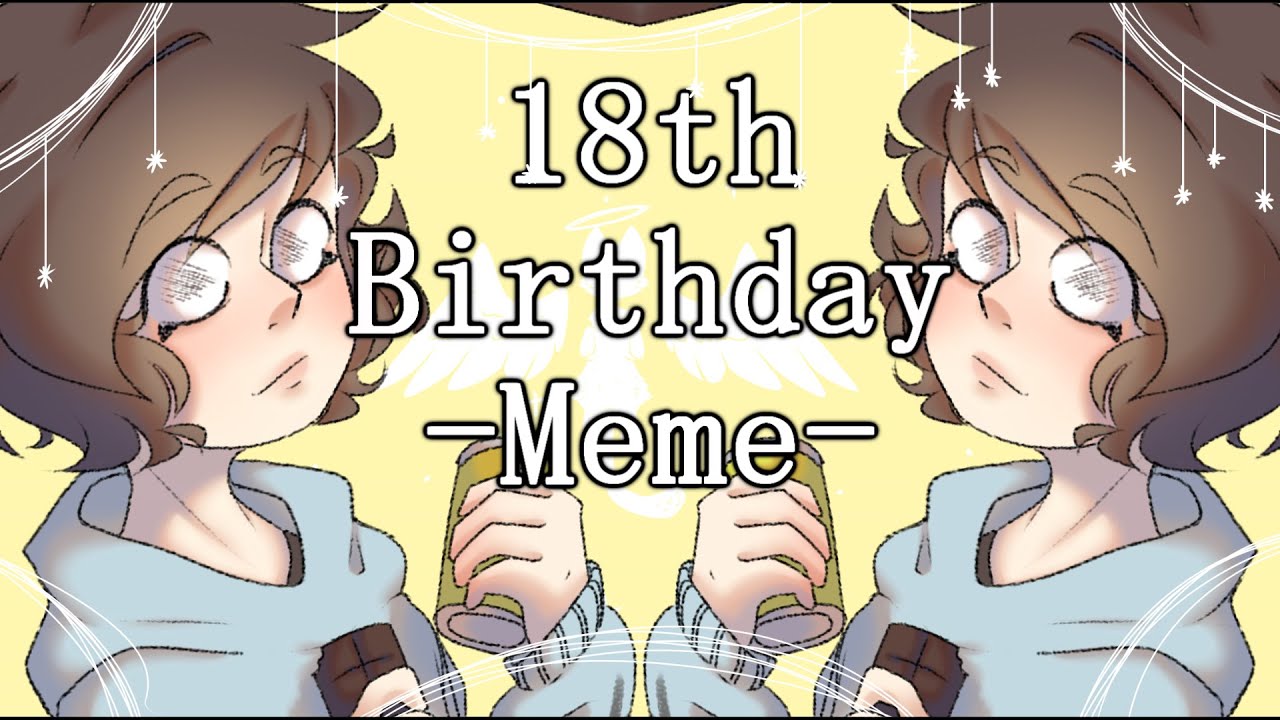18th Birthday .:meme:. 8 January - YouTube