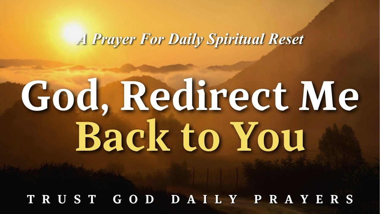 Feeling Lost? This Prayer Will Refocus Your Heart On God | Daily Prayer ...