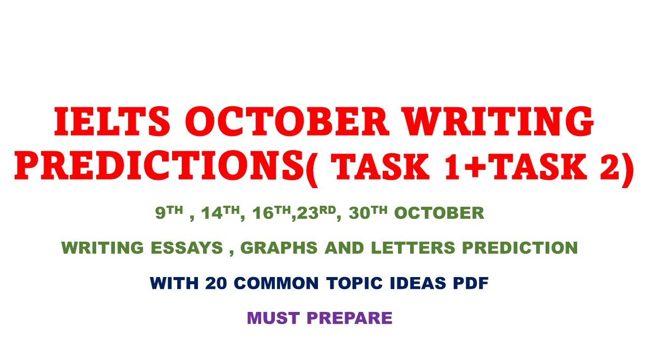 IELTS WRITING OCTOBER PREDICTIONS: 9/14/16/23/30|| ESSAY, TASK 1 FOR GT ...