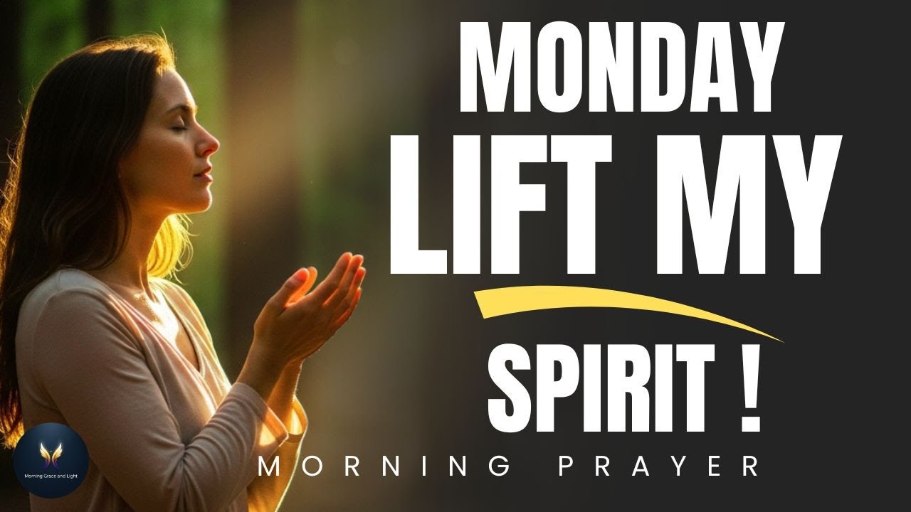 God, Lift My Spirit! Monday Morning Prayer (Isaiah 40:31 Strength ...