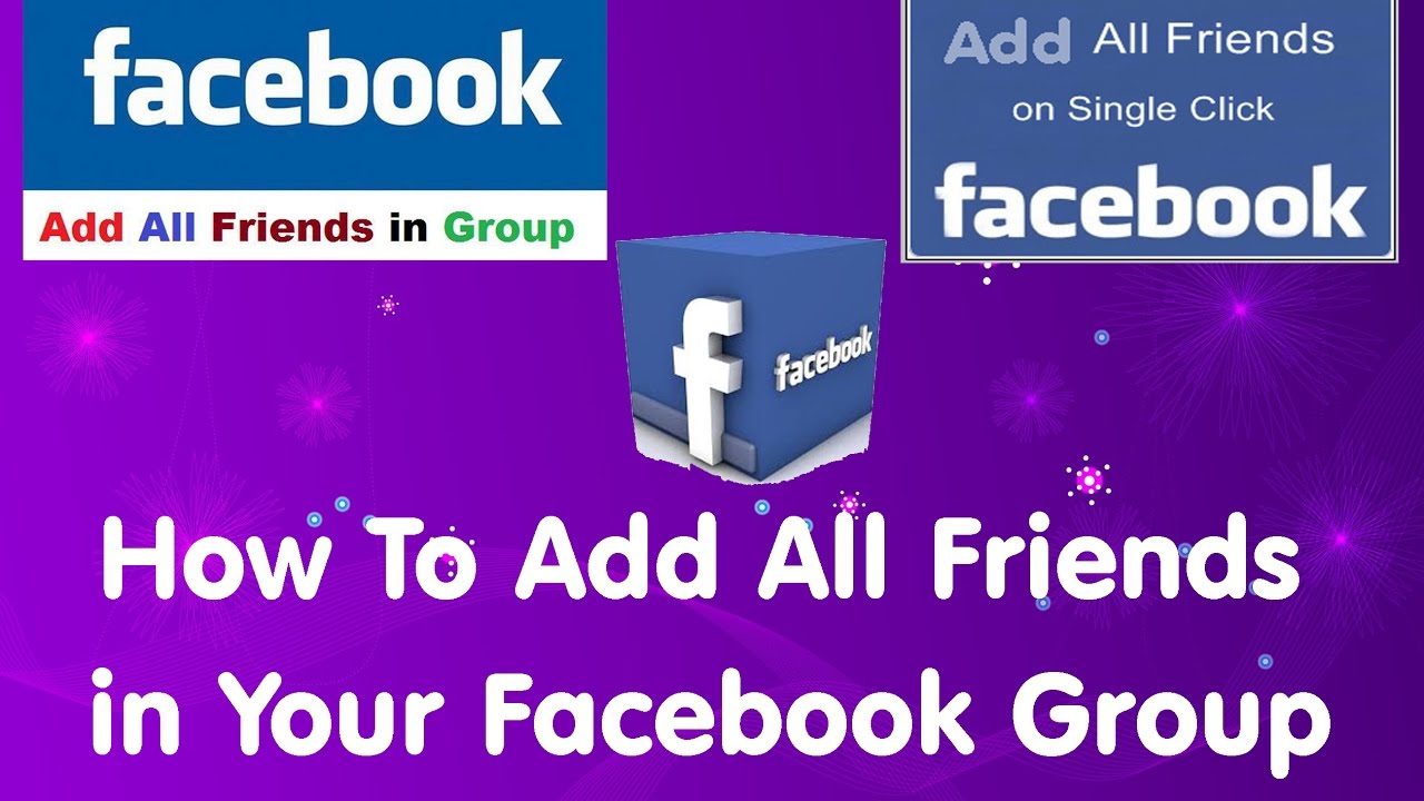 How To Add Your All Friends on Your Facebook Group on Single Click 2017 ...