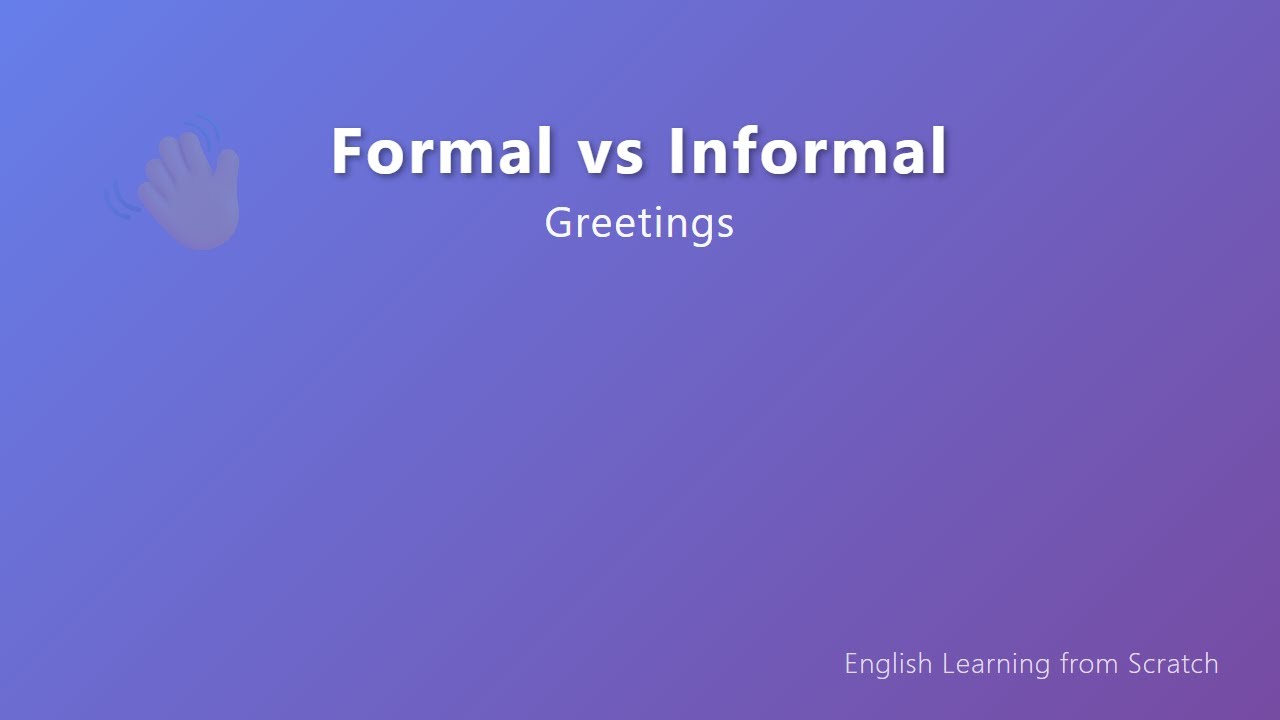Formal vs Informal Greetings: Dear Sir vs Hey, Hi vs Hello - YouTube