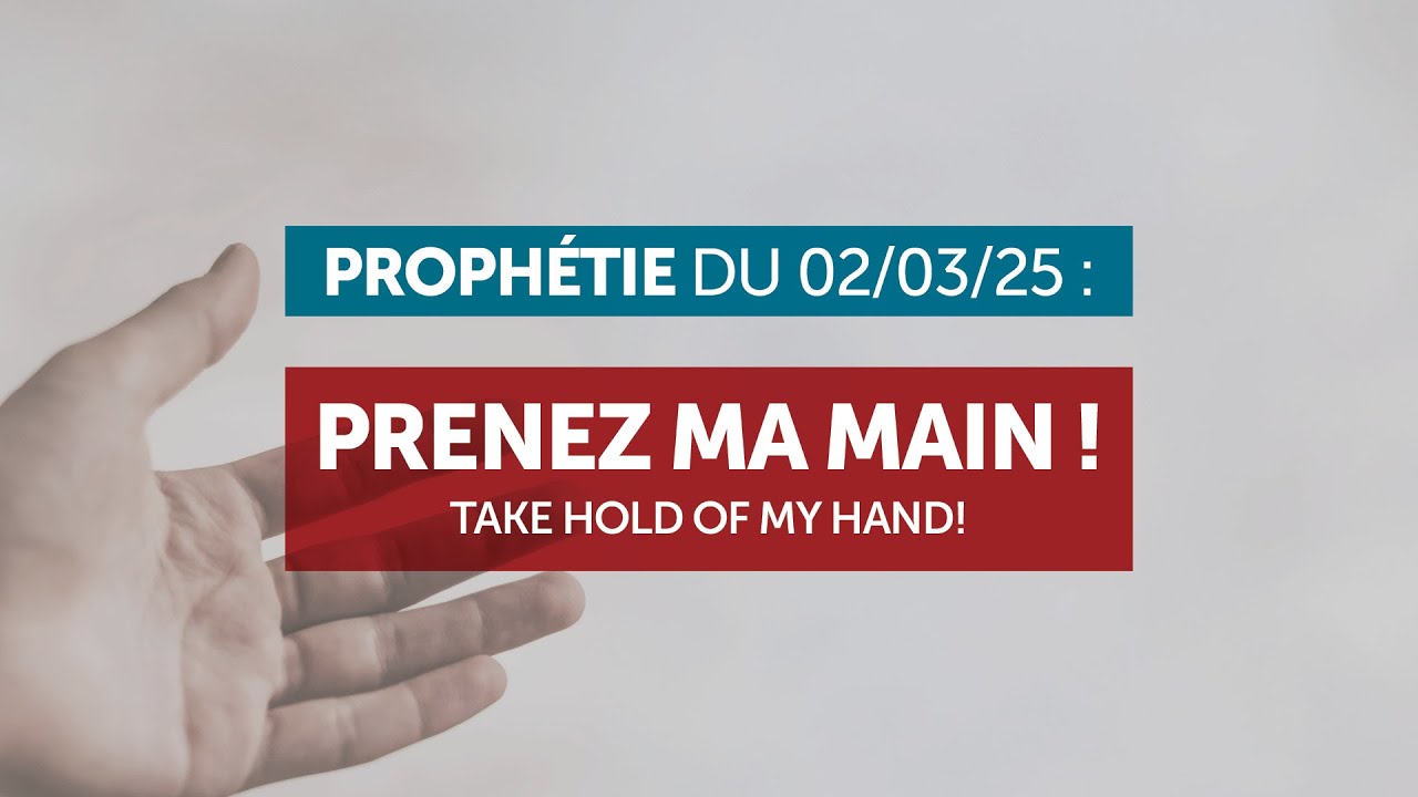 Prophétie du 02/03/2025 | Prenez ma main ! - YouTube