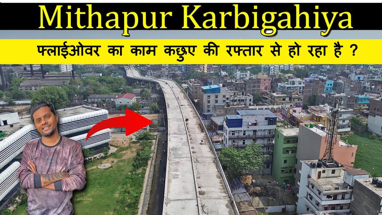 Mithapur Karbigahiya Flyover Update 2024 | Mithapur Flyover Patna ...