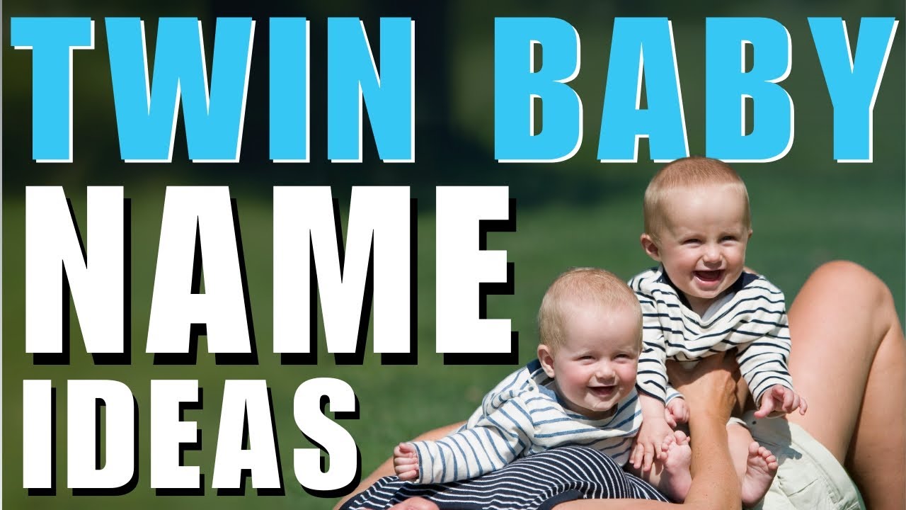 39 Pairs Of Twin Baby Names That Are Twice As Nice - YouTube