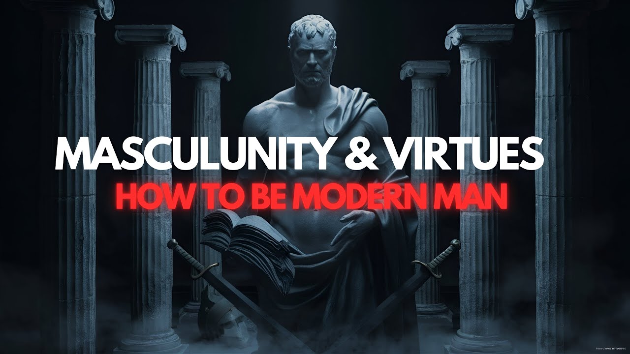 Masculinity and Virtues: Exploring Stoic Values for Modern Men - YouTube