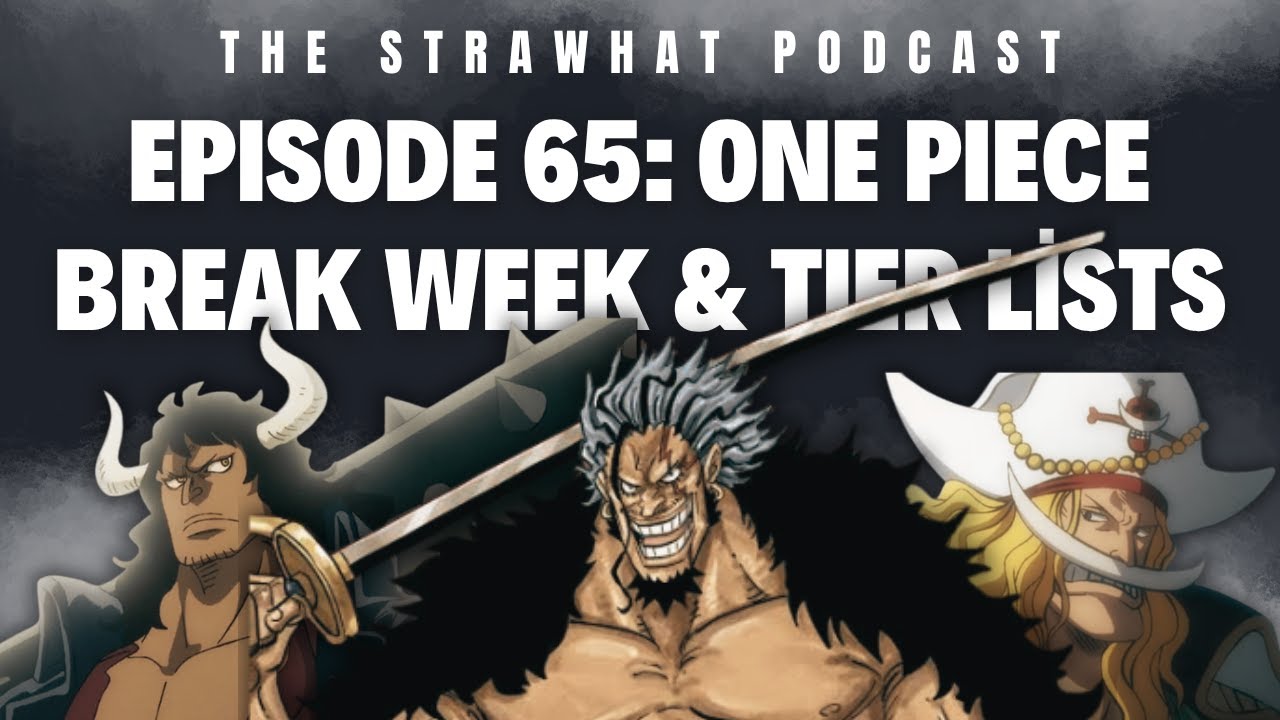 Episode 65: ONE PIECE Break Week & Tier Lists - YouTube
