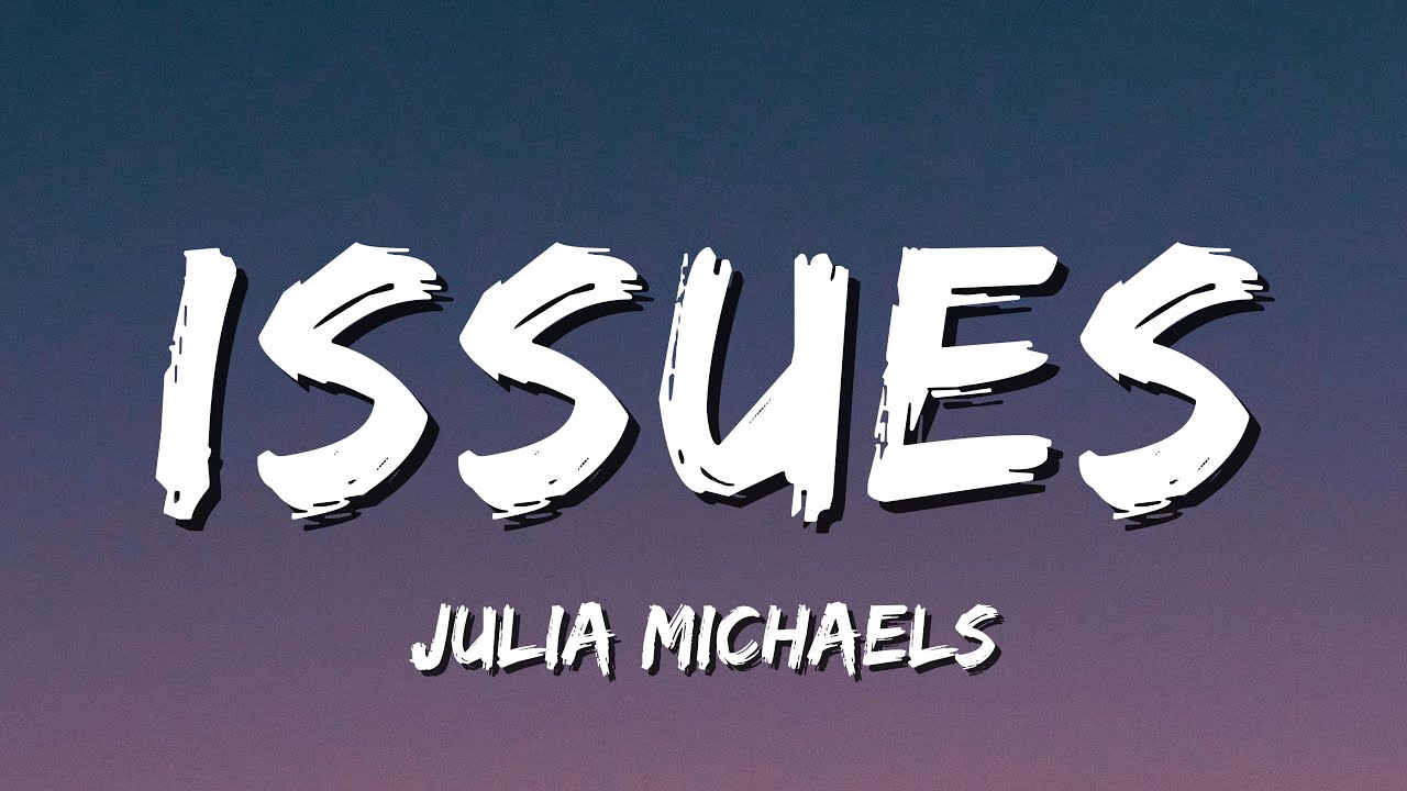 Julia Michaels - Issues (Lyrics) - YouTube