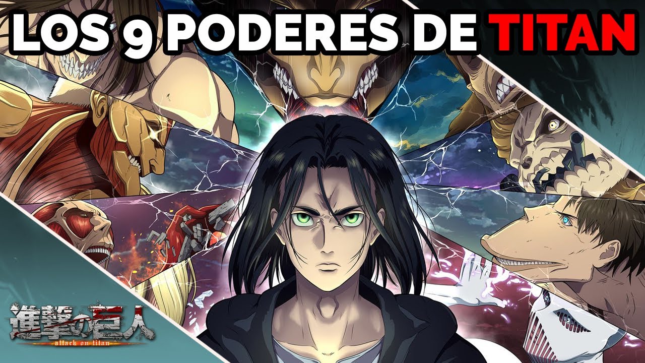 Los 9 TITANES CAMBIANTES y sus HABILIDADES - Shingeki no Kyojin - YouTube