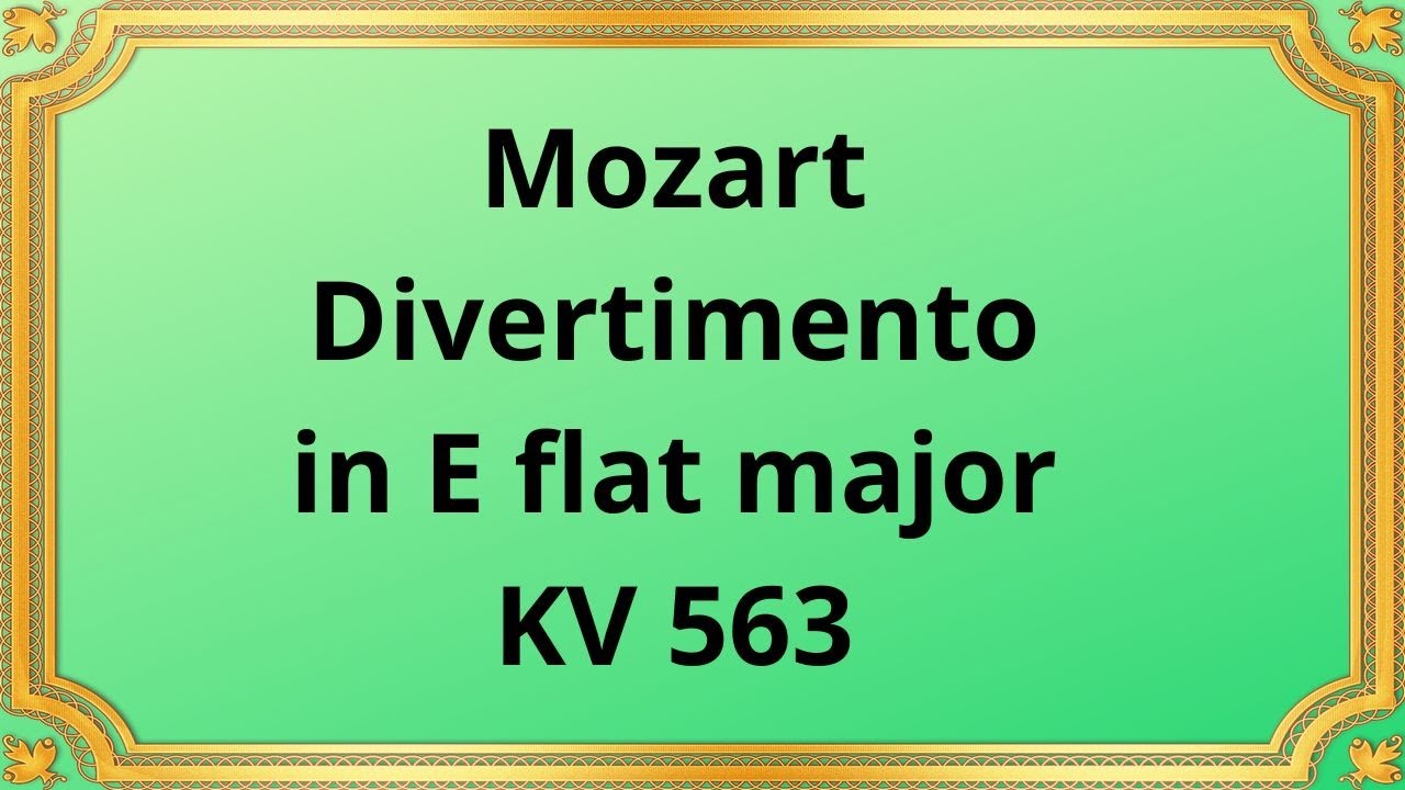 Wolfgang Amadeus Mozart Divertimento in E flat major KV 563 - YouTube