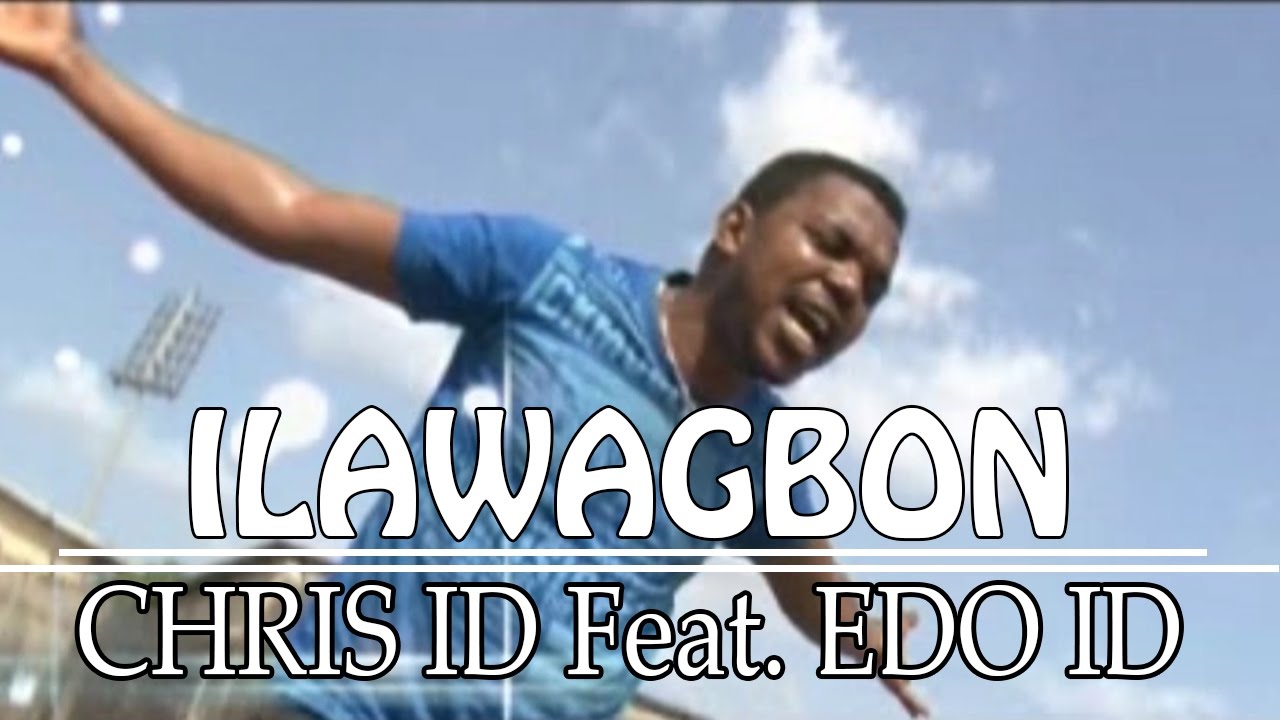 Ilawagbon by Chris ID X Edos ID - Benin Music Video - YouTube