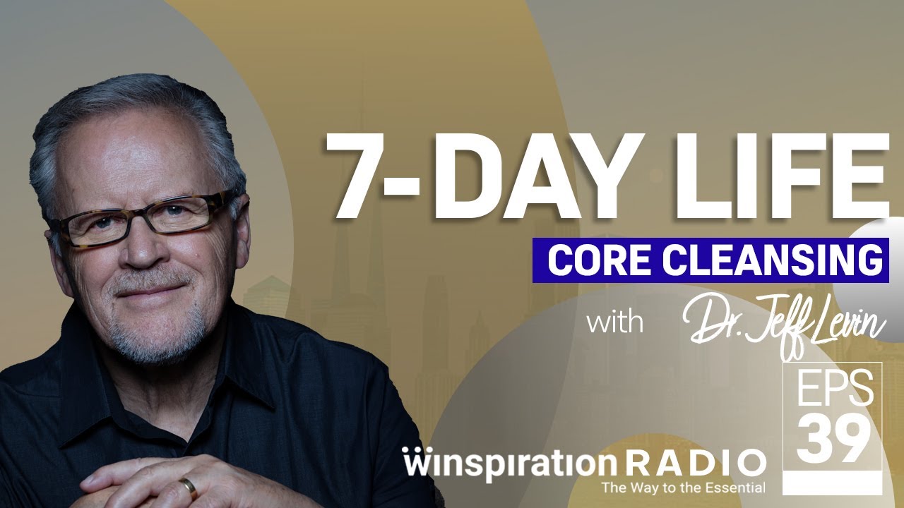 Dr. Jeff Levin- 7-Day Life Core Cleansing -WR #ep39 - YouTube
