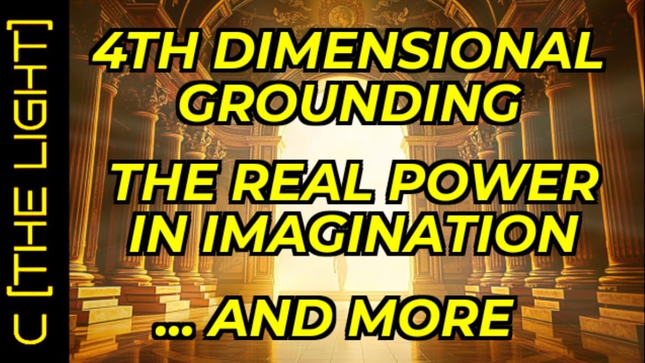 4th Dimensional Grounding / Real Power In Imagination + More - C [The ...