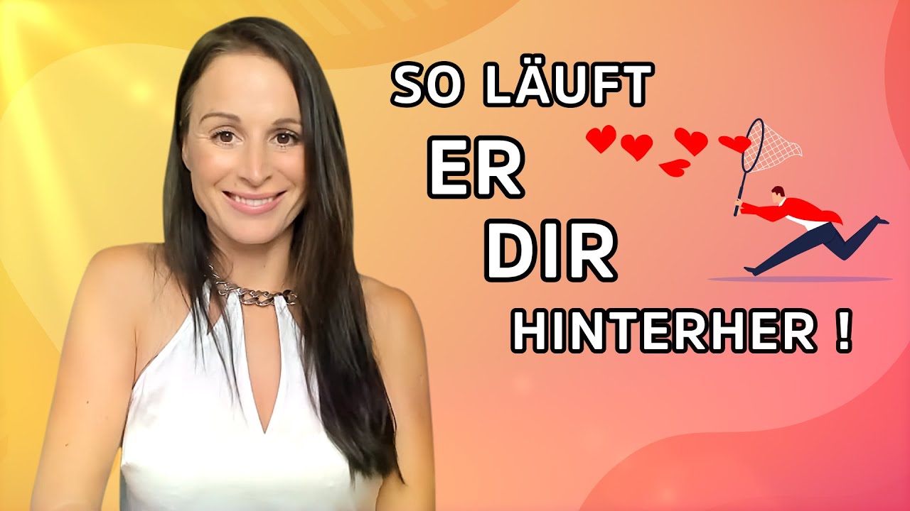 Lass IHN dir hinterher laufen - TU DAS damit er sich für dich ...