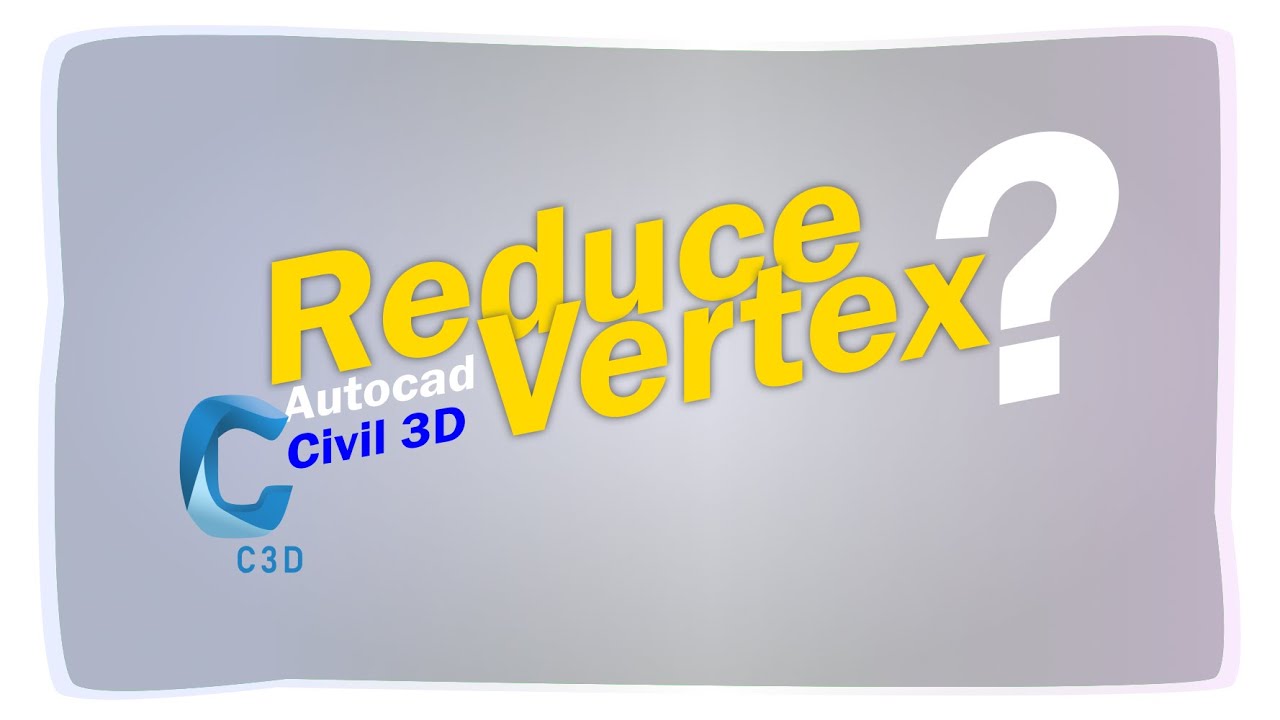 Reduce Vertex di Autocad Civil 3d - YouTube
