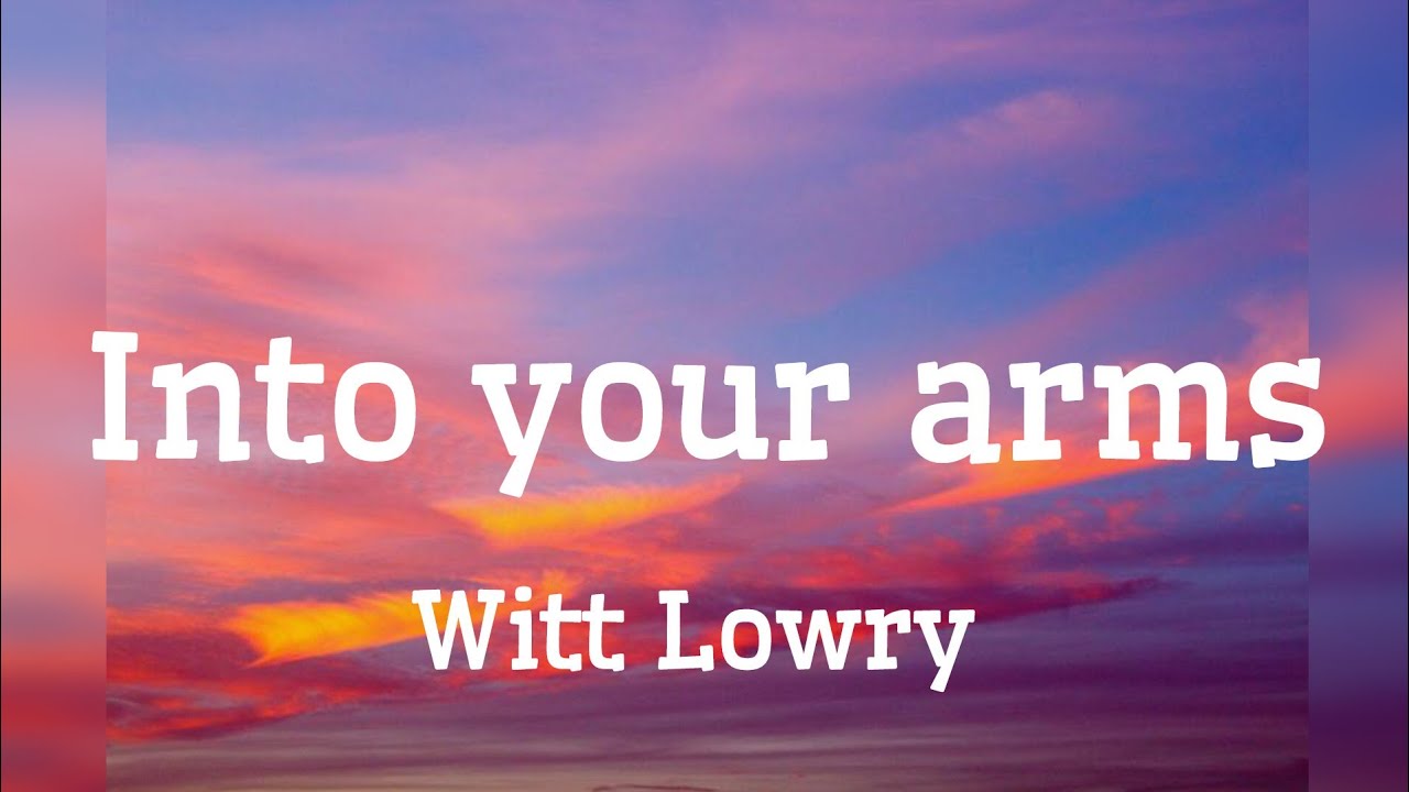 Into your Arms~Witt Lowry ft Ava Max(lyrics)_[No Rap] - YouTube