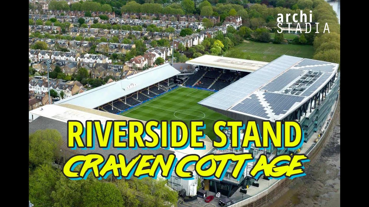 RIVERSIDE STAND - FULHAM | La nuova tribuna di Craven Cottage! - YouTube
