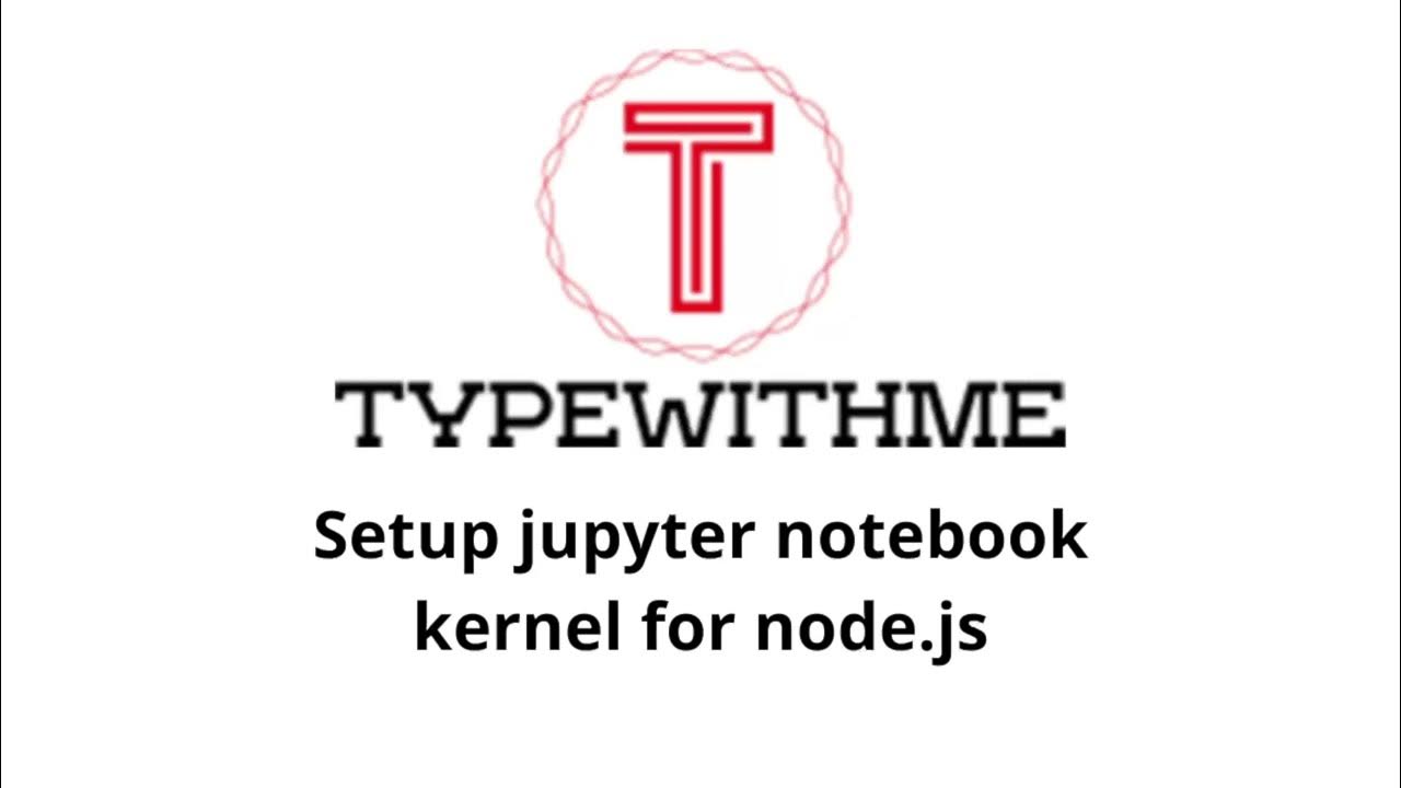 Setup jupyter notebook for node.js - YouTube