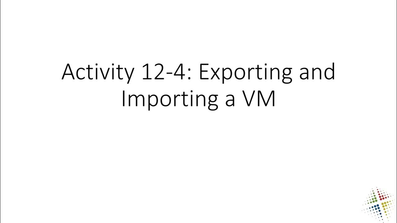 Activity 12 4 Exporting and Importing a VM - YouTube