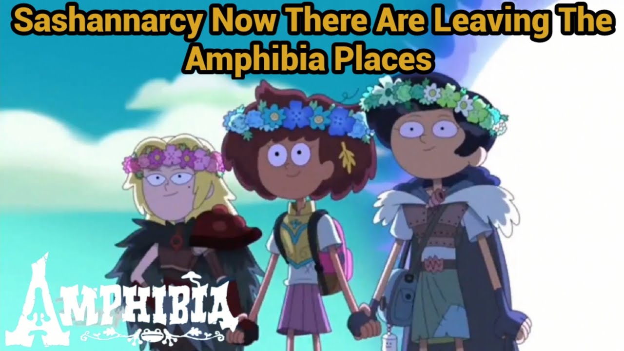 Sashannarcy Now There Are Leaving The Amphibia Places | Amphibia (S3 ...