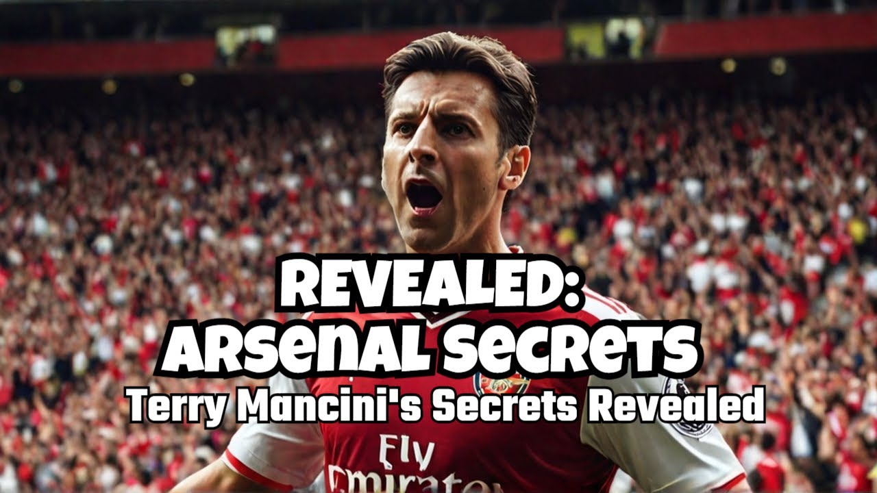 Terry Mancini's SHOCKING Arsenal Player Secrets Revealed - YouTube