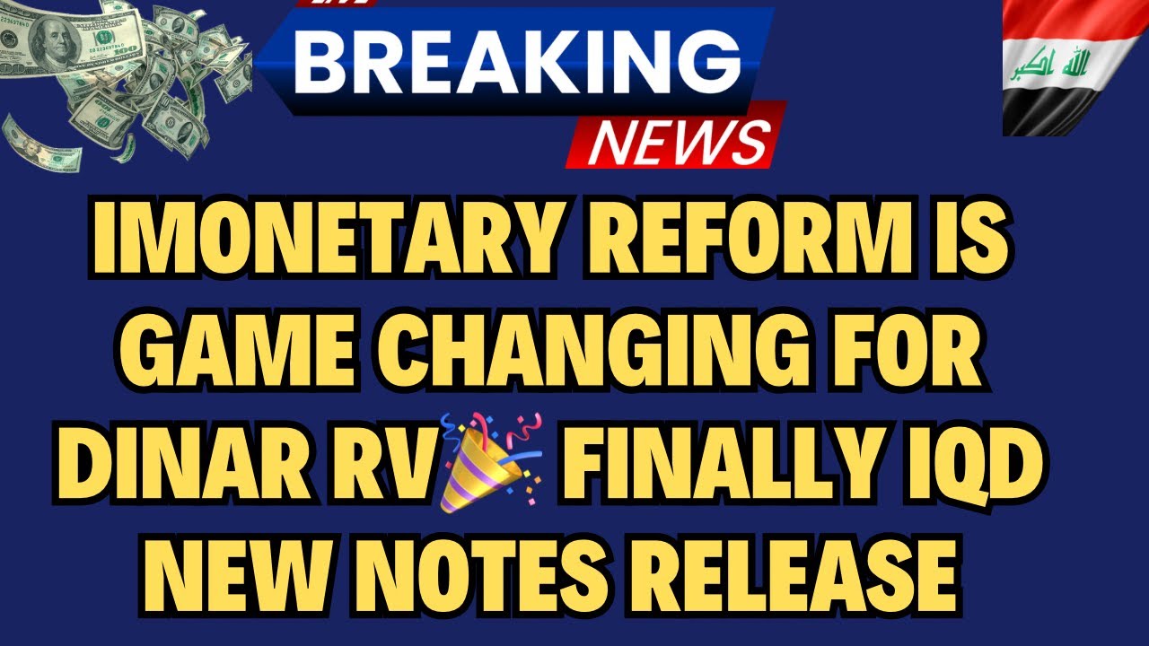 Iraqi Dinar🔥Monetary Reform Is Game Changer For Investors-IQD New Note ...