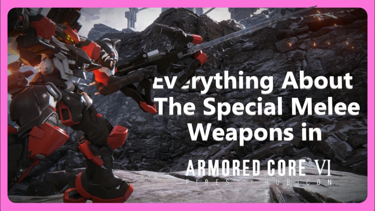 Everything About the Special Melee Weapons in Armored Core 6 - YouTube