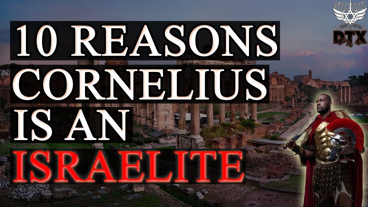 10 REASONS CORNELIUS IS AN ISRAELITE | ACTS 10 BREAKDOWN - YouTube
